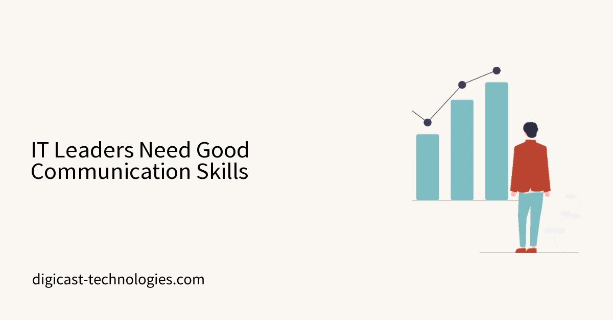 IT Leaders Need Good Communication Skills - Digicast Technologies