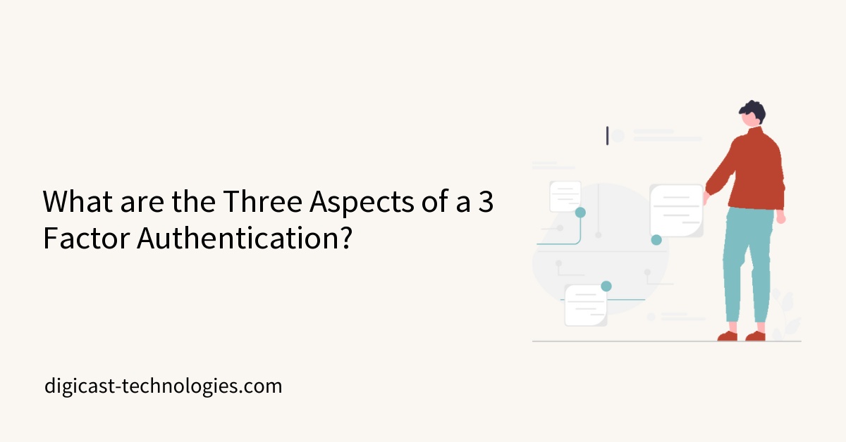 What are the Three Aspects of a 3 Factor Authentication? - Digicast ...