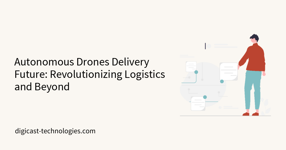 Autonomous Drones Delivery Future: Revolutionizing Logistics and Beyond