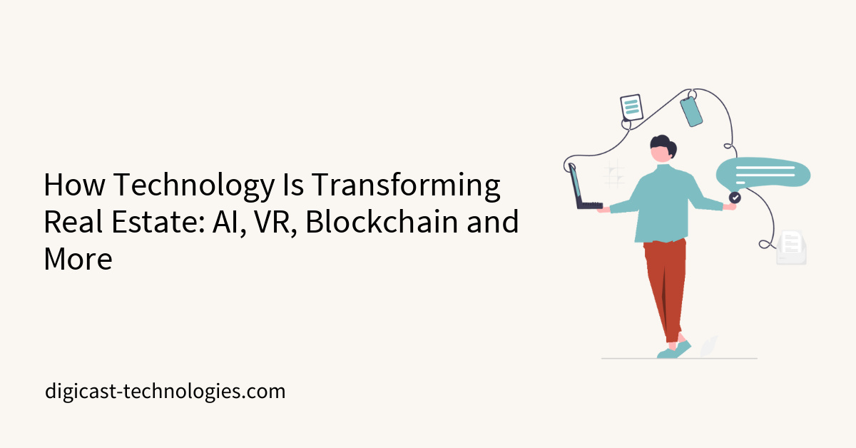 How Technology Is Transforming Real Estate: AI, VR, Blockchain and More