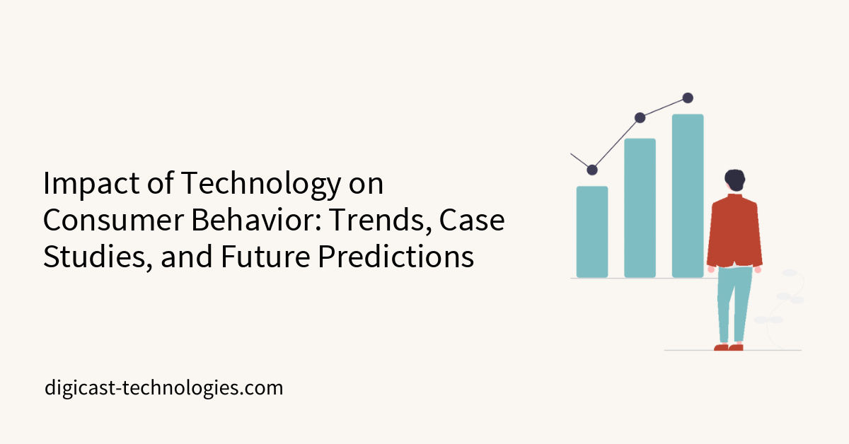 Impact of Technology on Consumer Behavior: Trends, Case Studies, and ...