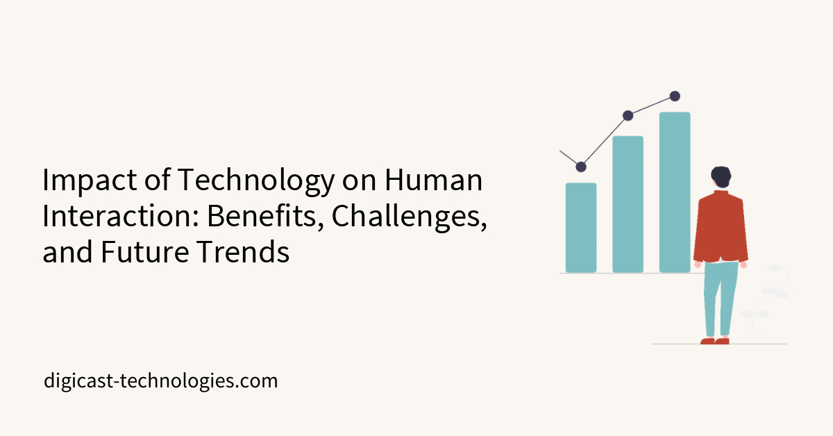 Impact of Technology on Human Interaction: Benefits, Challenges, and ...