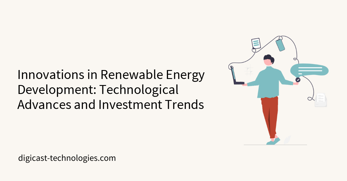 Innovations in Renewable Energy Development: Technological Advances and ...