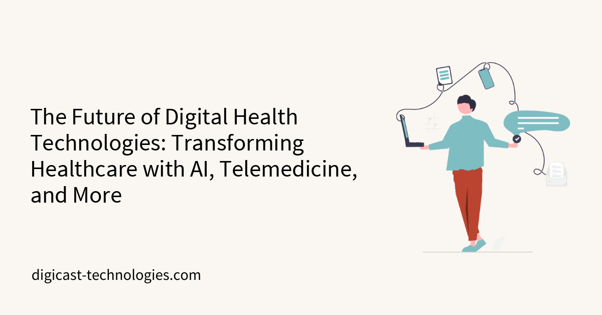 The Future of Digital Health Technologies: Transforming Healthcare with ...
