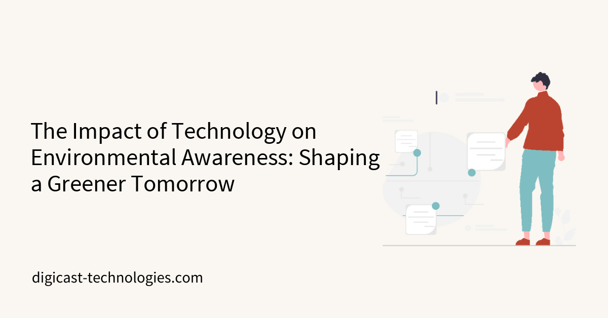 The Impact of Technology on Environmental Awareness: Shaping a Greener ...