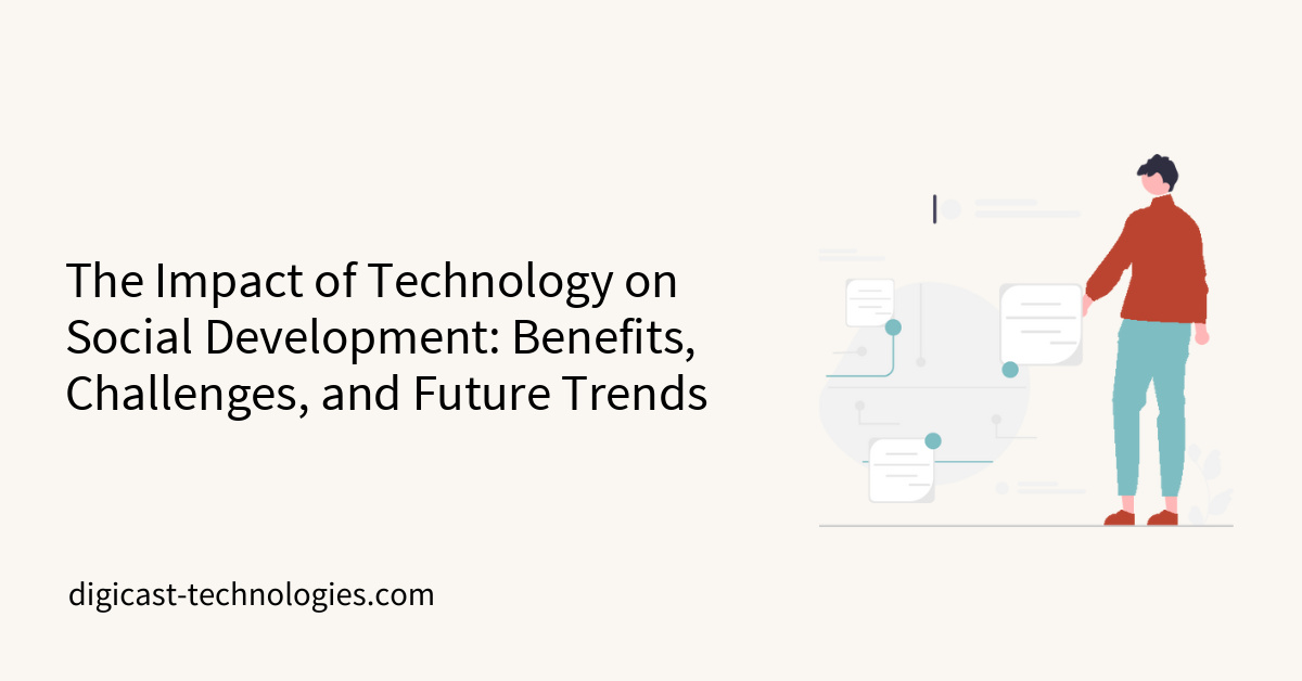 The Impact of Technology on Social Development: Benefits, Challenges ...