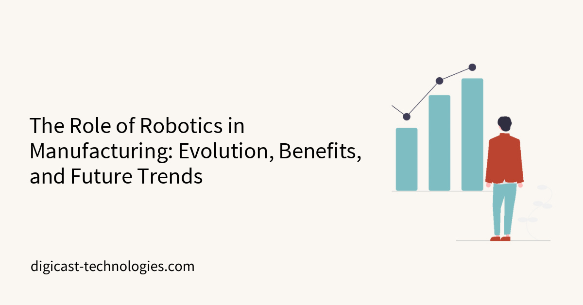 The Role of Robotics in Manufacturing: Evolution, Benefits, and Future ...