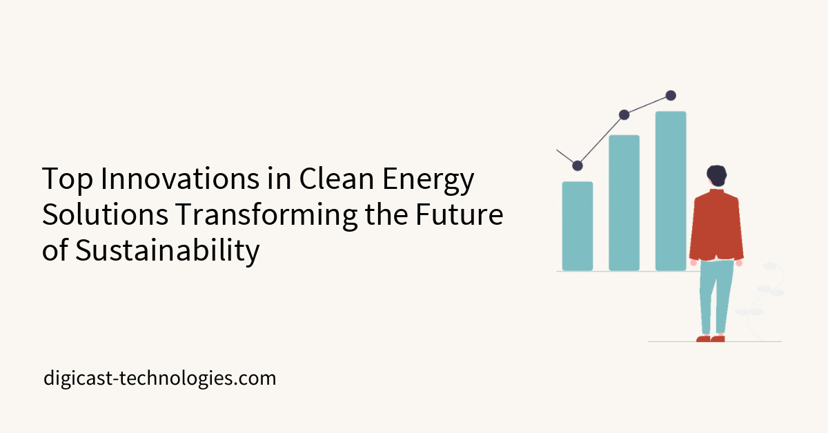 Top Innovations in Clean Energy Solutions Transforming the Future of ...
