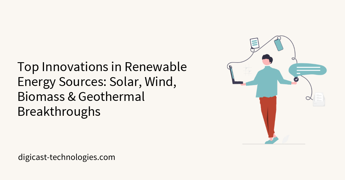 Top Innovations in Renewable Energy Sources: Solar, Wind, Biomass ...
