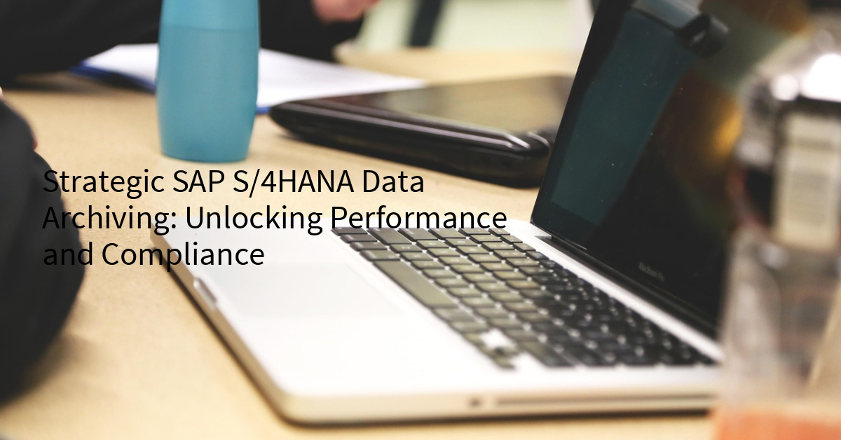 Strategic Sap S4hana Data Archiving Unlocking Performance And Compliance