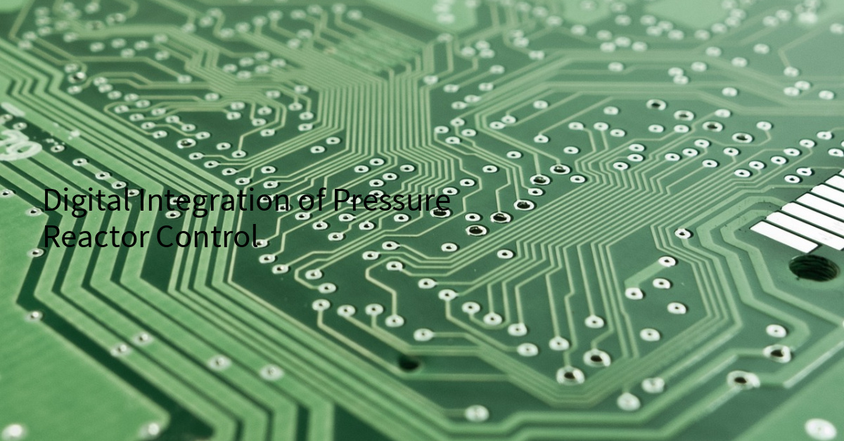Digital Integration of Pressure Reactor Control